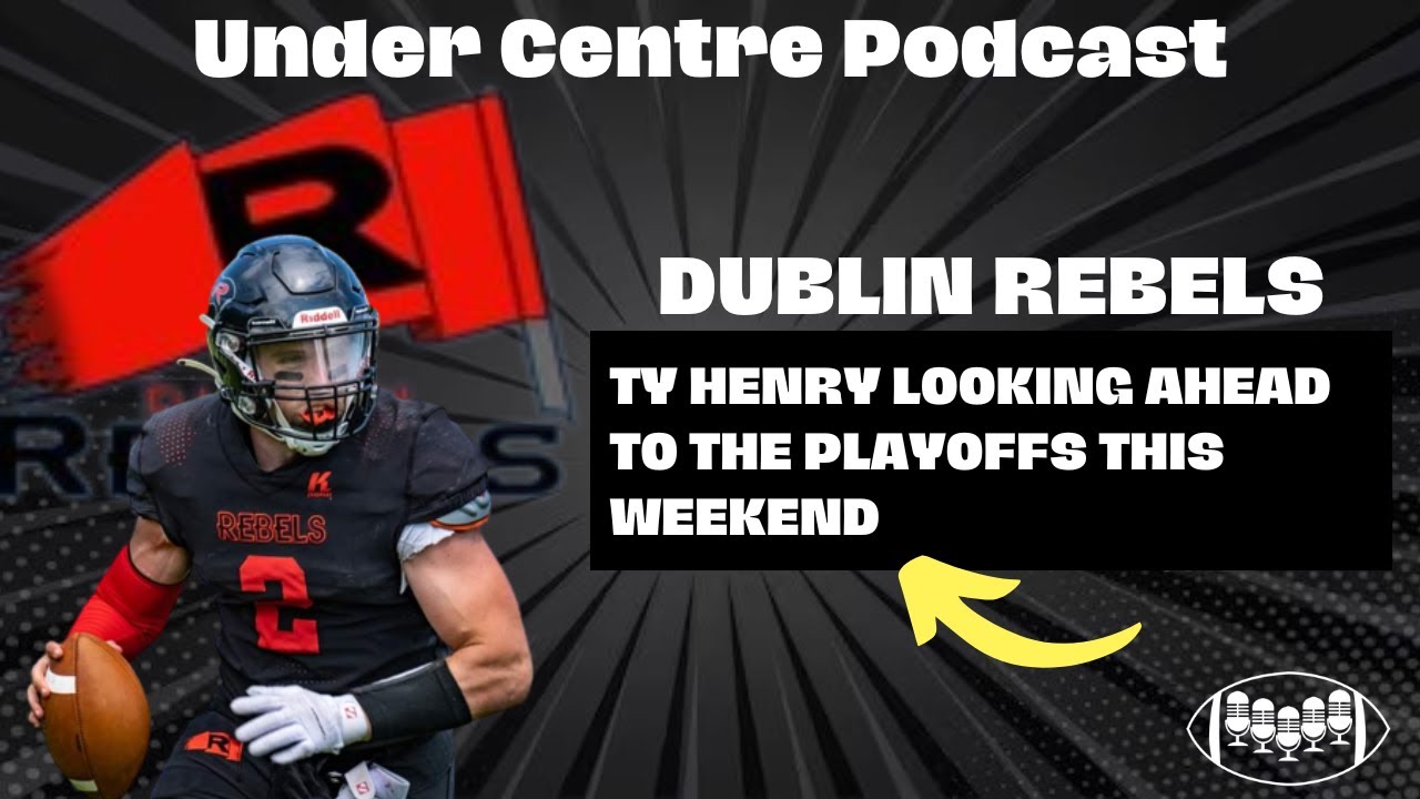 Dublin Rebels | Quarterback Ty Henry | Premier Division Semi Final ...