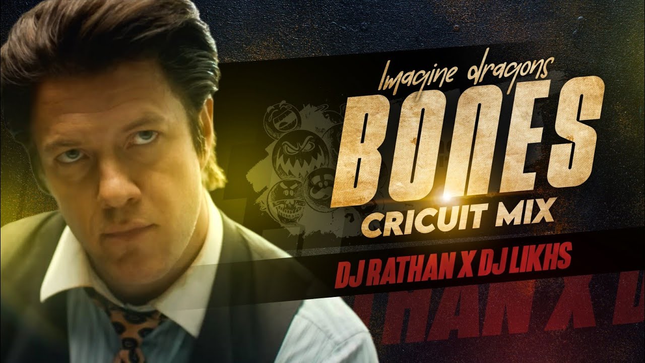 Imagine Dragons - Bones (Circuit Mix) Dj Rathan X Likhs[ DOWNLOAD LINK ...