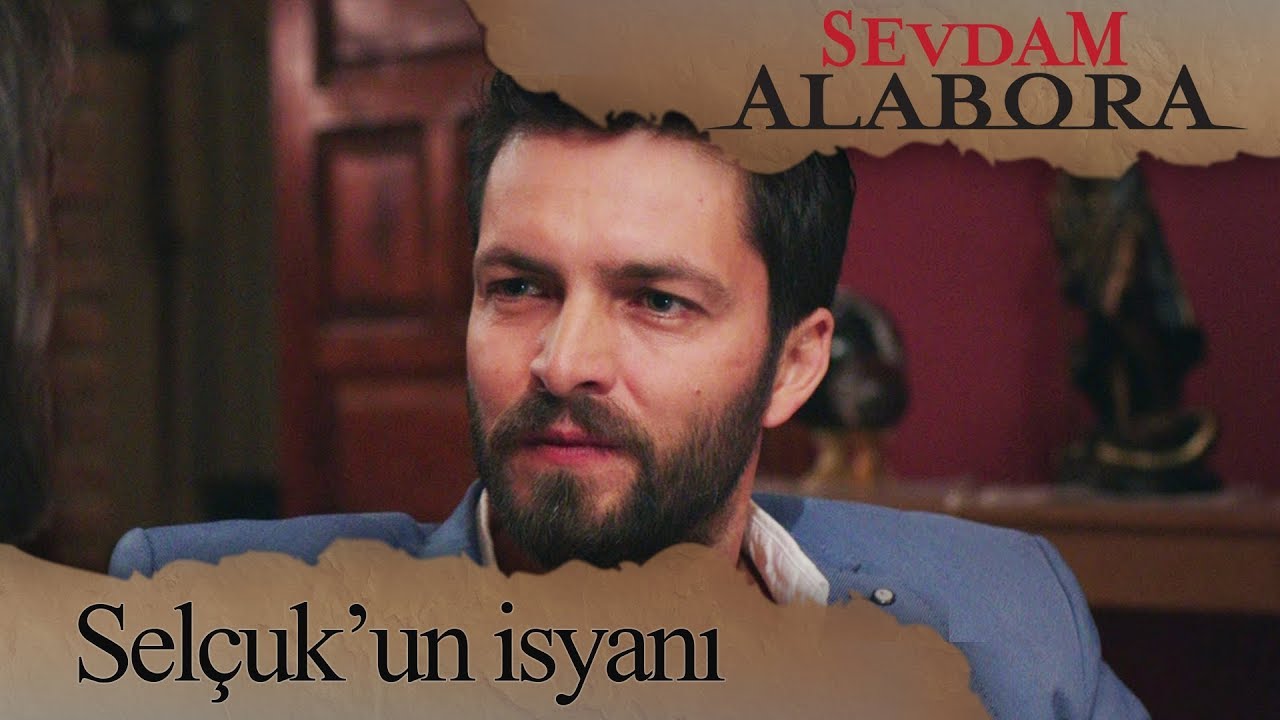 Selçuk'un İsyanı!... - Sevdam Alabora - YouTube