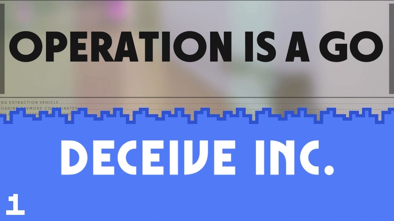 Deceive Inc. (Part 1: Operation Is A Go) - YouTube
