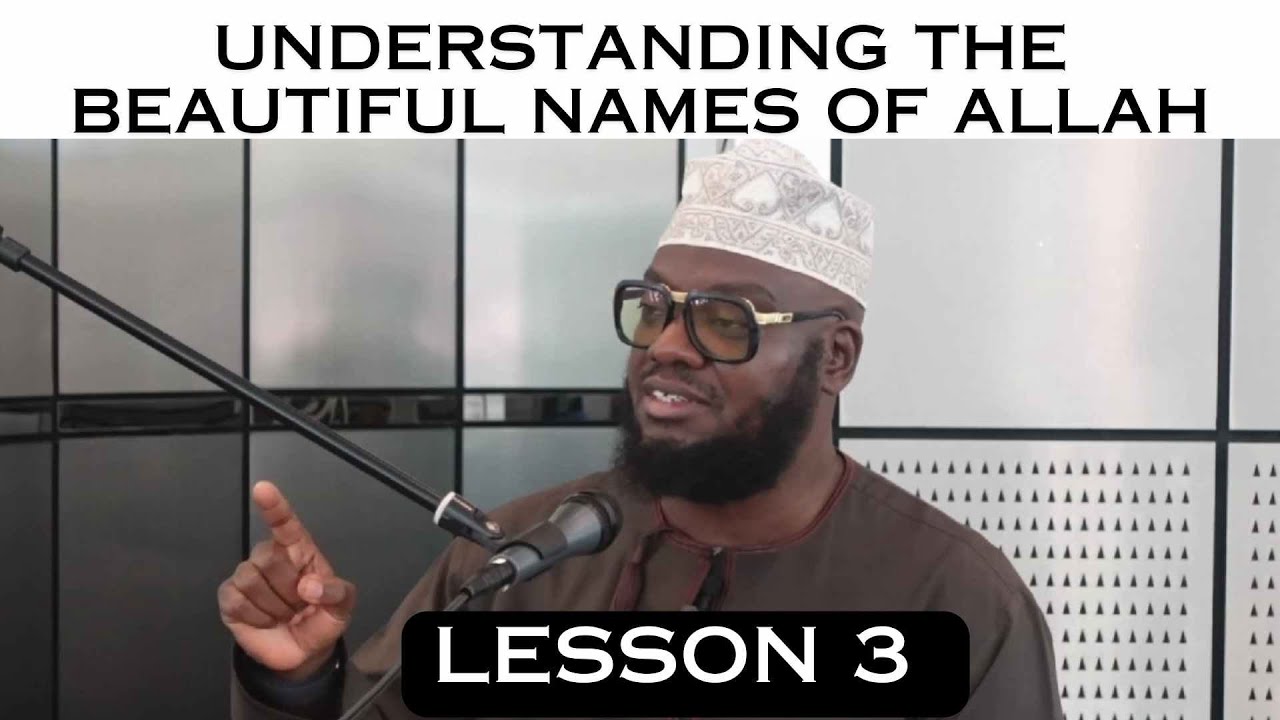 Abu Hanifa Ismail Rufai - Understanding the beautiful names of Allaah ...
