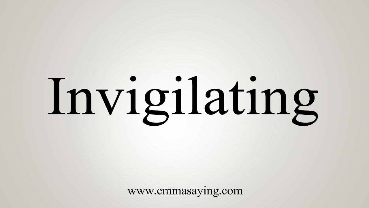 How To Say Invigilating - YouTube