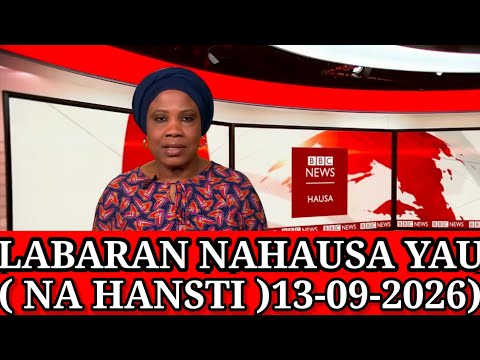 BBC Hausa Labarai Yau (11/09/2026) NA SAFE YAU Labarai Masu Zafi 6:30