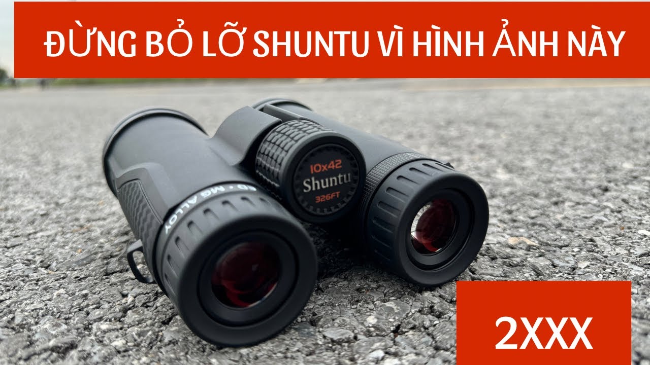 Tăng gấp 3 lần mới thấy độ nét của ống nhòm Shuntu 10x42 nó thực tế như ...