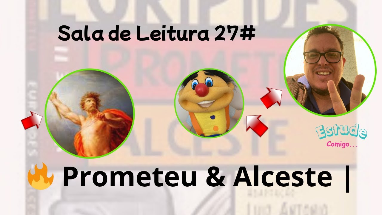 🔥 Prometeu & Alceste | Sala de Leitura 📚 Programa 27 - YouTube