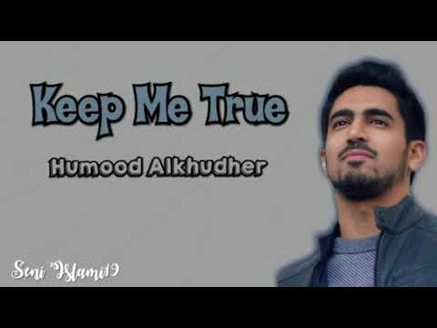 Humood Alkhudher - Keep Me True + Lirik