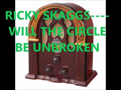 RICKY SKAGGS WILL THE CIRCLE BE UNBROKEN - YouTube