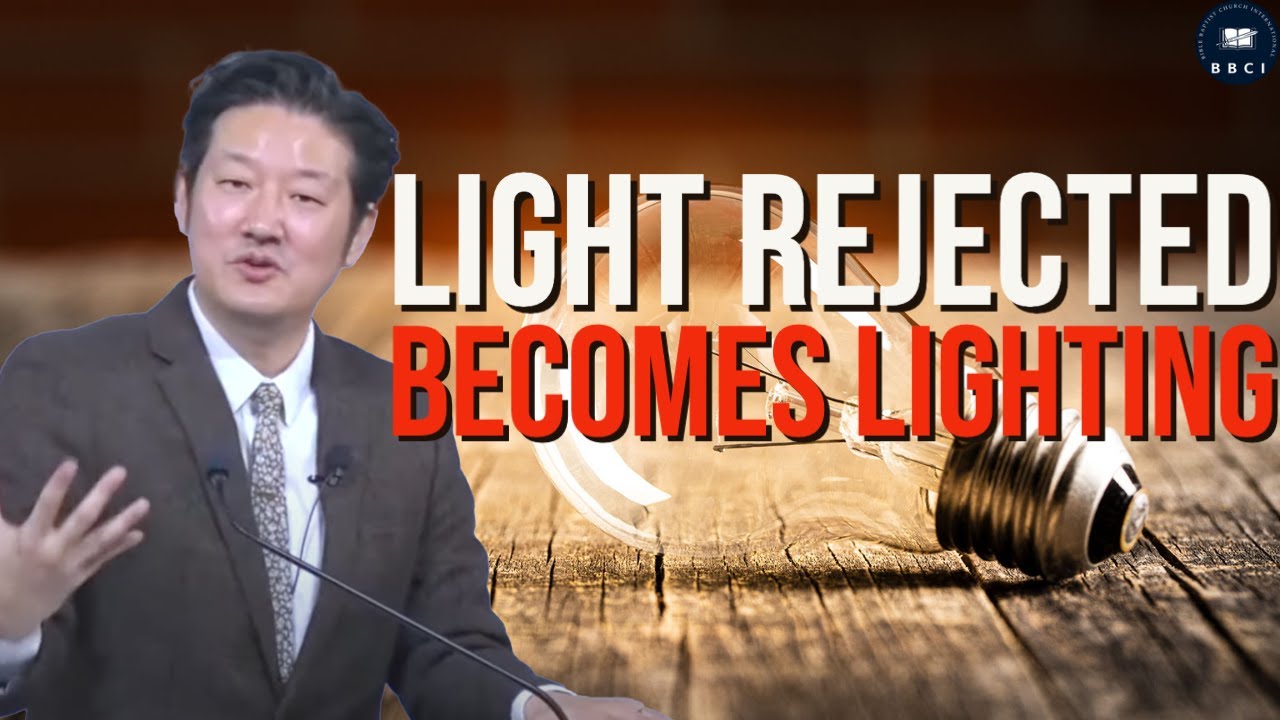Light Rejected Becomes Lighting | Pastor Jae Joo - - Bible Portal