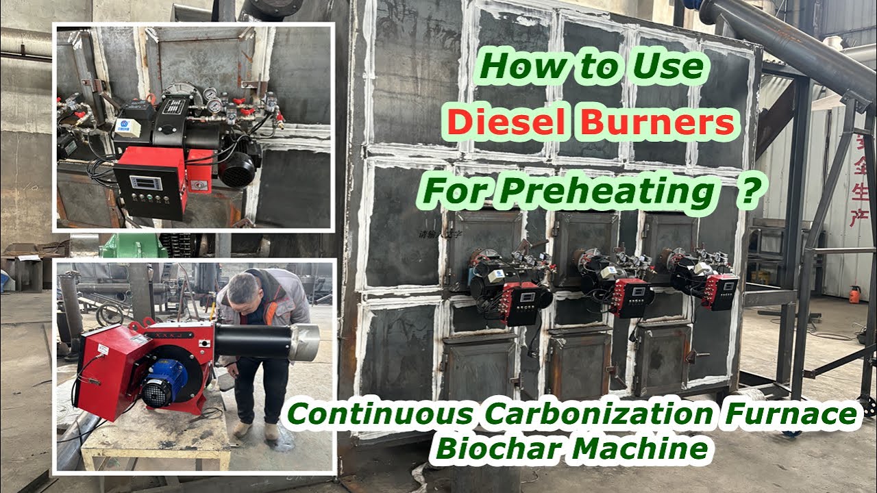 How to use Diesel Burner to Preheat Up Continuous Biochar Machine ...