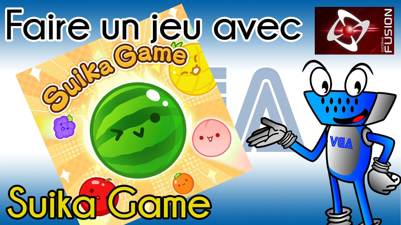 [Clickteam Fusion 2.5] Faire un jeu avec Clickteam Fusion : Suika Game ...