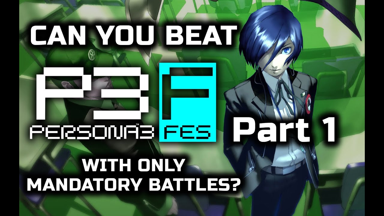 Can You Beat Persona 3 With Only Mandatory Battles? Part 1 - YouTube