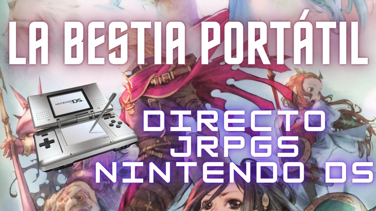 NINTENDO DS - LA BESTIA PORTÁTIL DEL JRPG / DIRECTO / RECOMENDACIONES ...