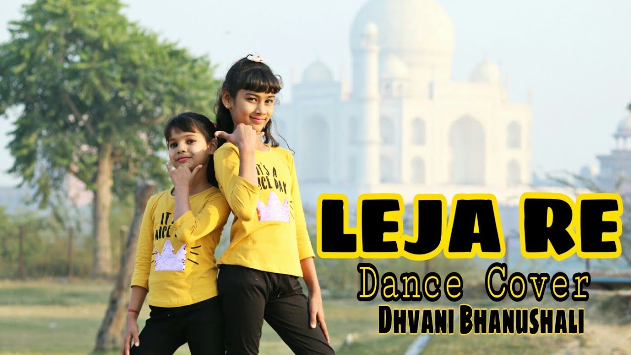 Leja Re | Dance Cover | Dhvani Bhanushali | Tanishk Bagchi | By AK 47 ...