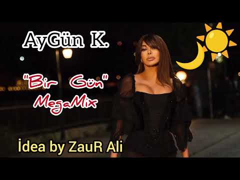 Aygün Kazımova - Bir Gün MegaMix İdea by ZauR Ali #aygunkazimova #birgün #megamix 