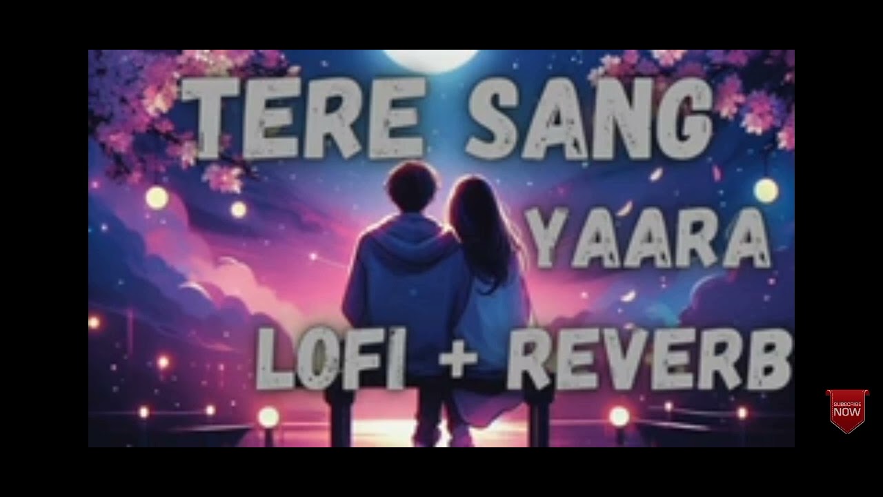 tere sang yaara lofi reverb song - YouTube