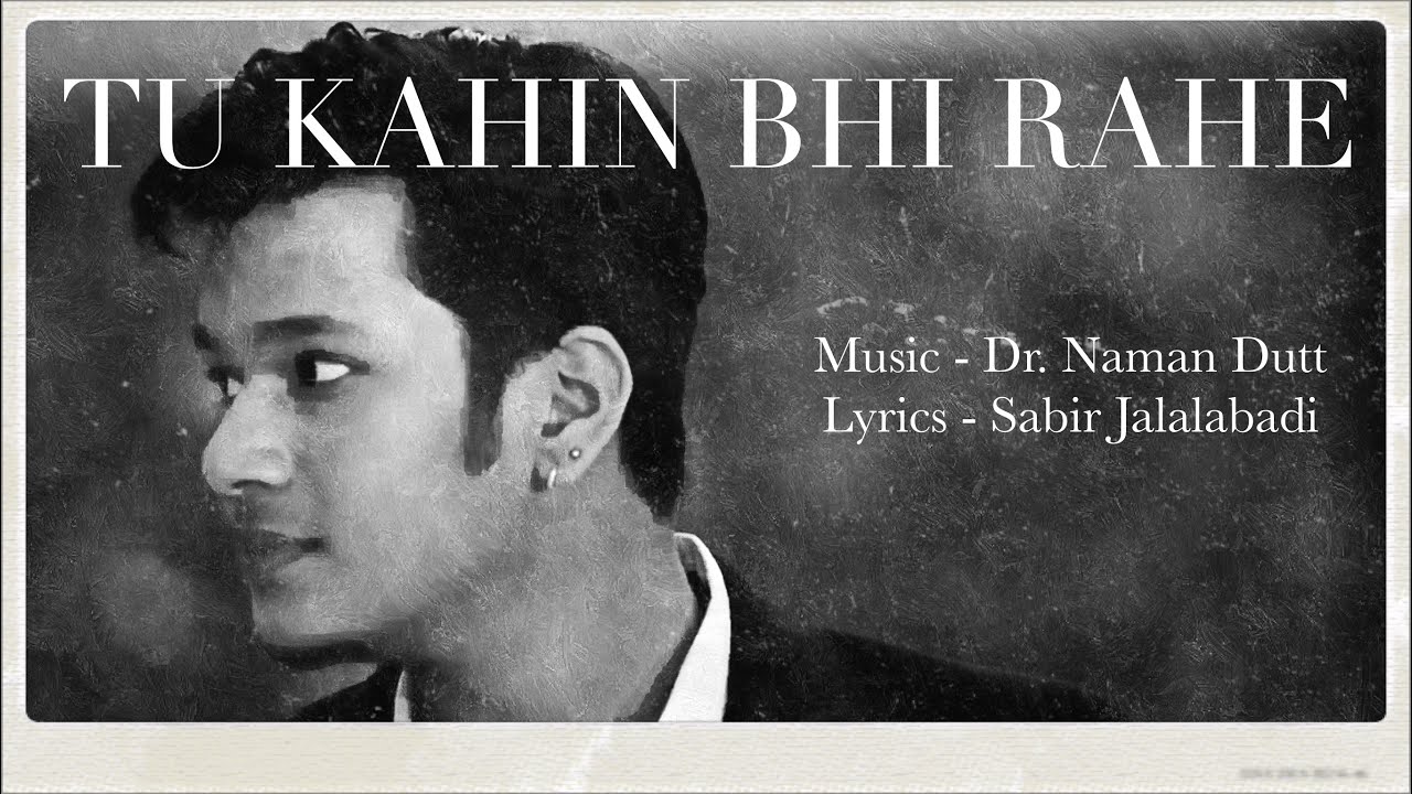 Tu Kahin Bhi Rahe - Official Music Video | Dr. Naman Dutt | Parinda ...