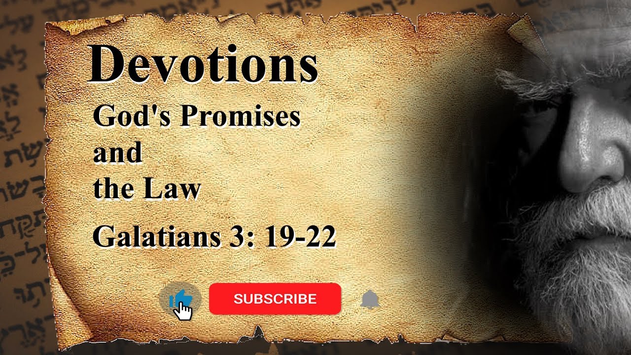 Devotions: God's Promises and God's Law. Galatians 3:19-22 - YouTube