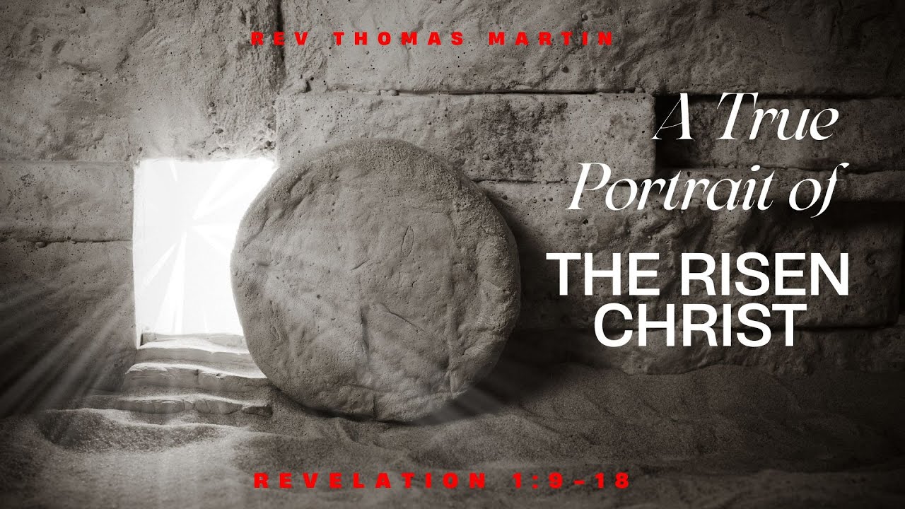 A True Portrait of the Risen Christ - Rev Thomas Martin - YouTube