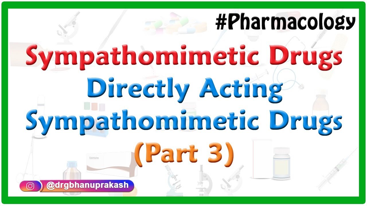 4.Sympathomimetic Drugs - Directly Acting sympathomimetic Drugs (Part 3 ...