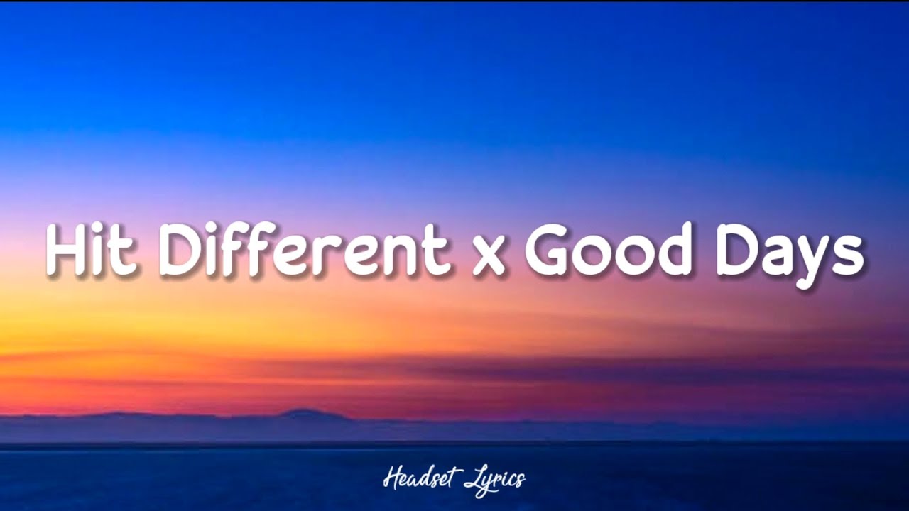 Hit Different X Good Days (Lyrics)| Remix Tiktok Version - YouTube