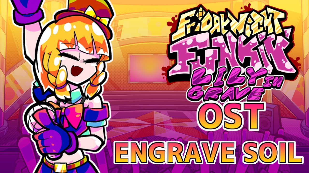 EngraveSoil -Friday Night Funkin' MOD Lily In GraveV2.5 OST - YouTube