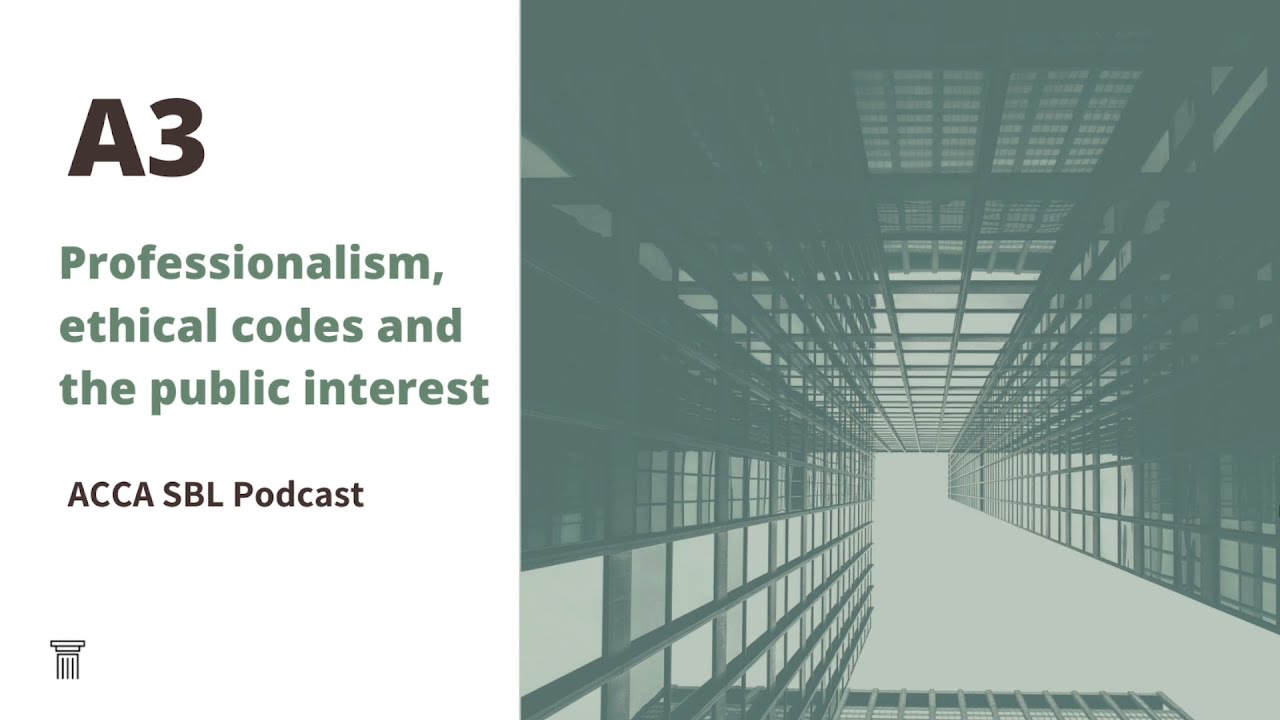 Professionalism, ethical codes and the public interest ACCA SBL exam ...