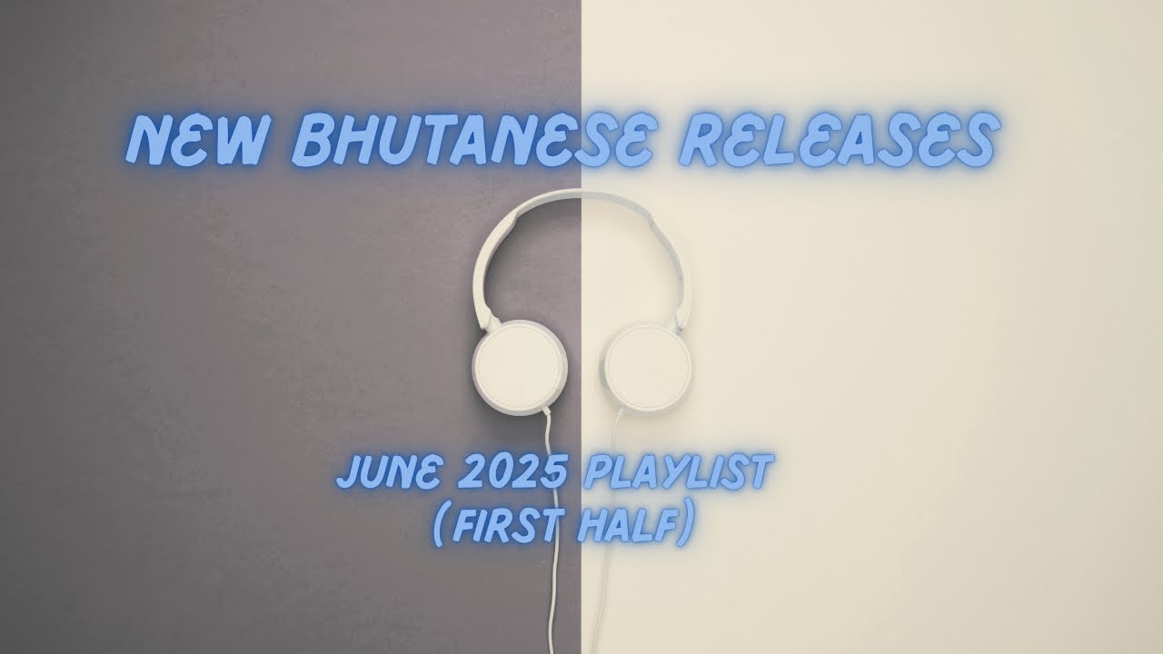 New Bhutanese Releases I (June 2025) | Latest Bhutanese Songs - YouTube