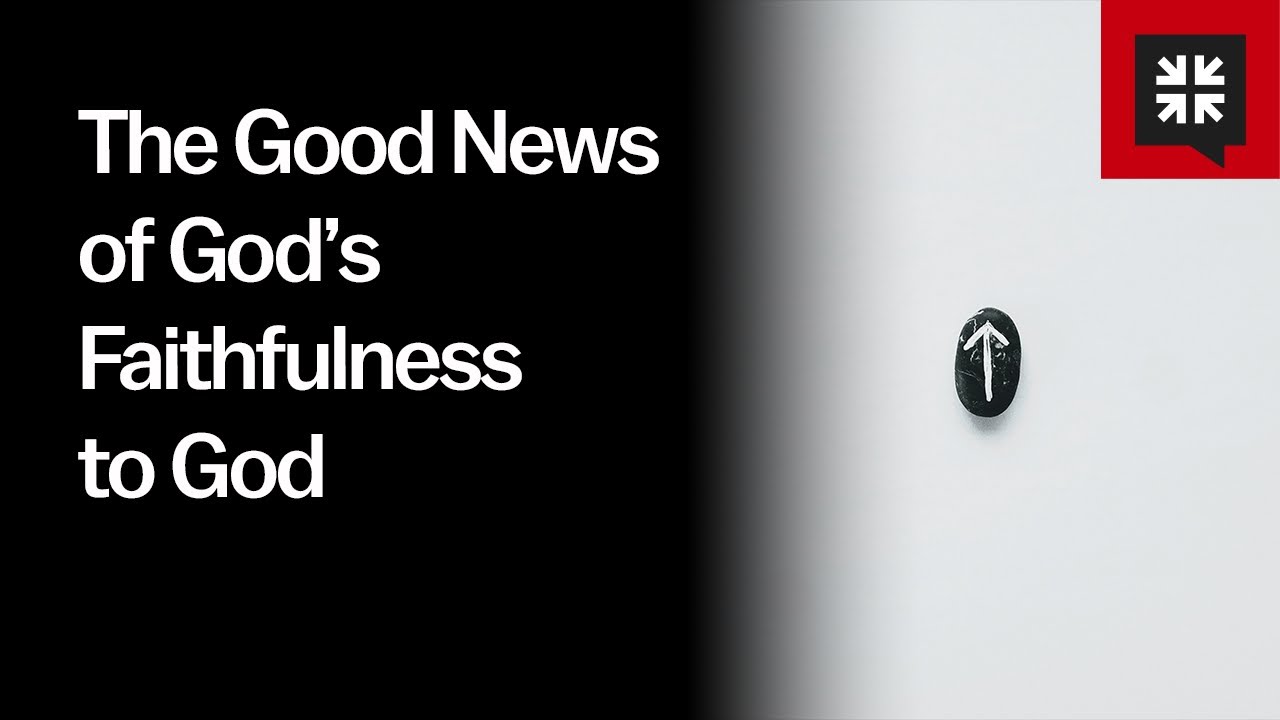 The Good News of God’s Faithfulness to God - YouTube