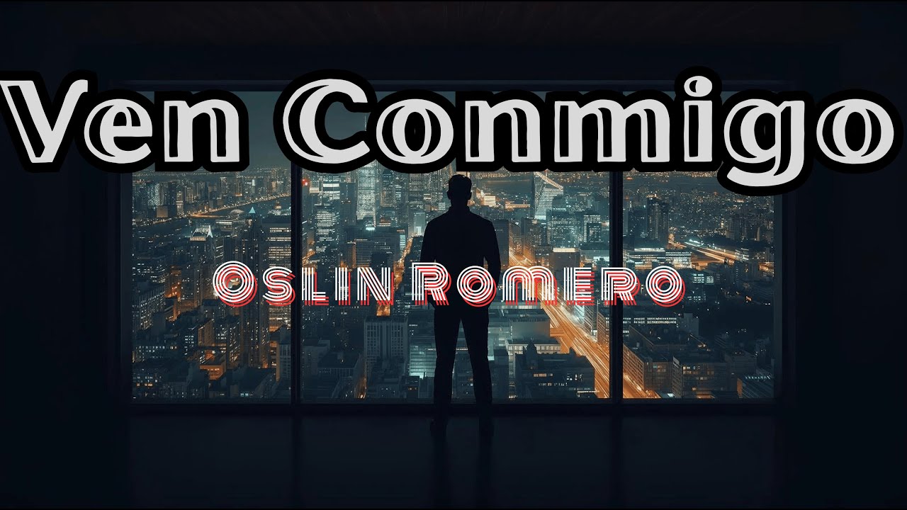 Oslin Romero – Ven Conmigo (Letra / Lyrics) 🔥 - YouTube