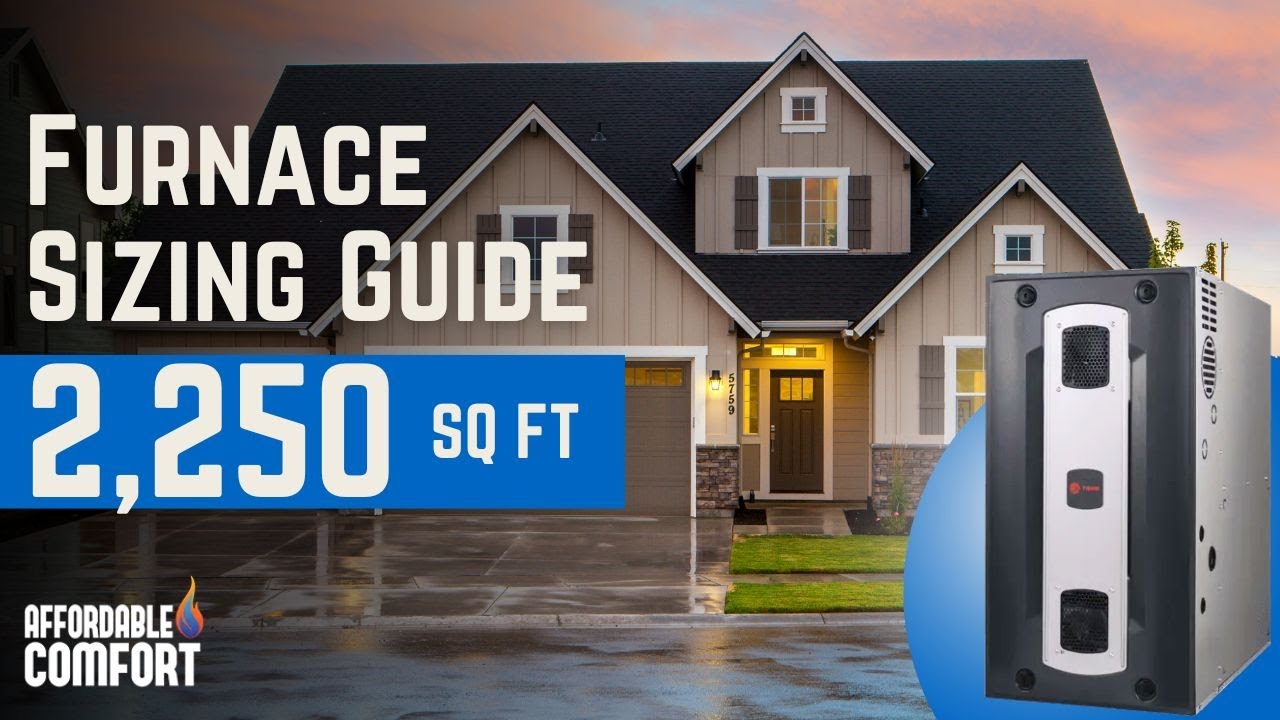 What size furnace do I need for a 2,250 square foot home? | Furnace ...