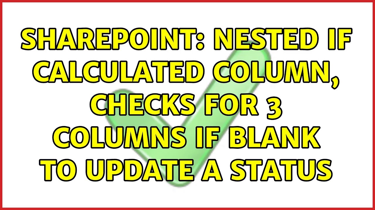 Sharepoint Nested If Calculated Column Checks For 3 Columns If Blank