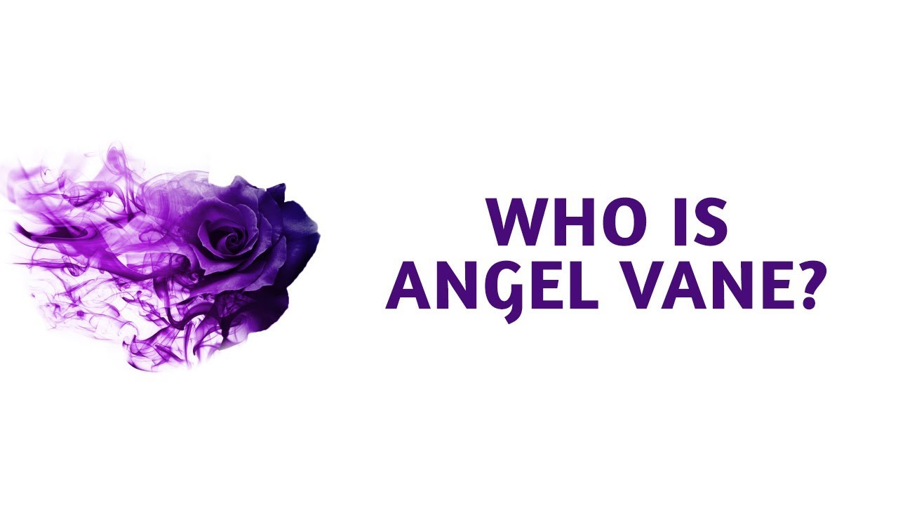 Who is Angel Vane? - YouTube