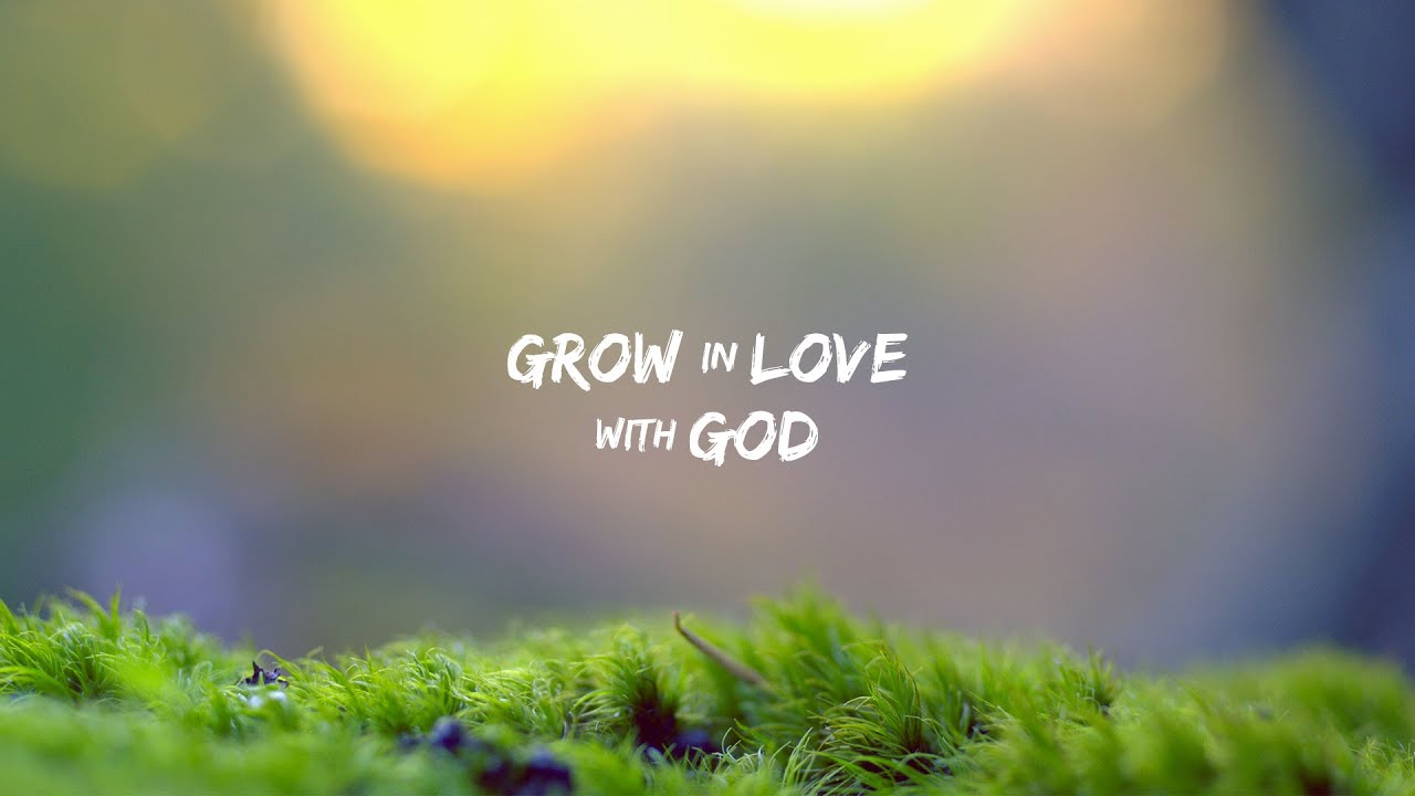 Growing Gods Love Grow To Love God's Word
