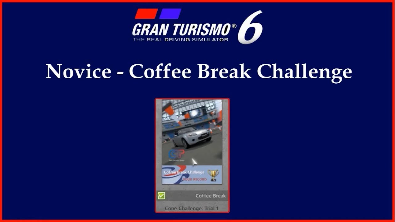 Gran Turismo 6 - Novice - Coffee Break Challenge (GOLD) - YouTube