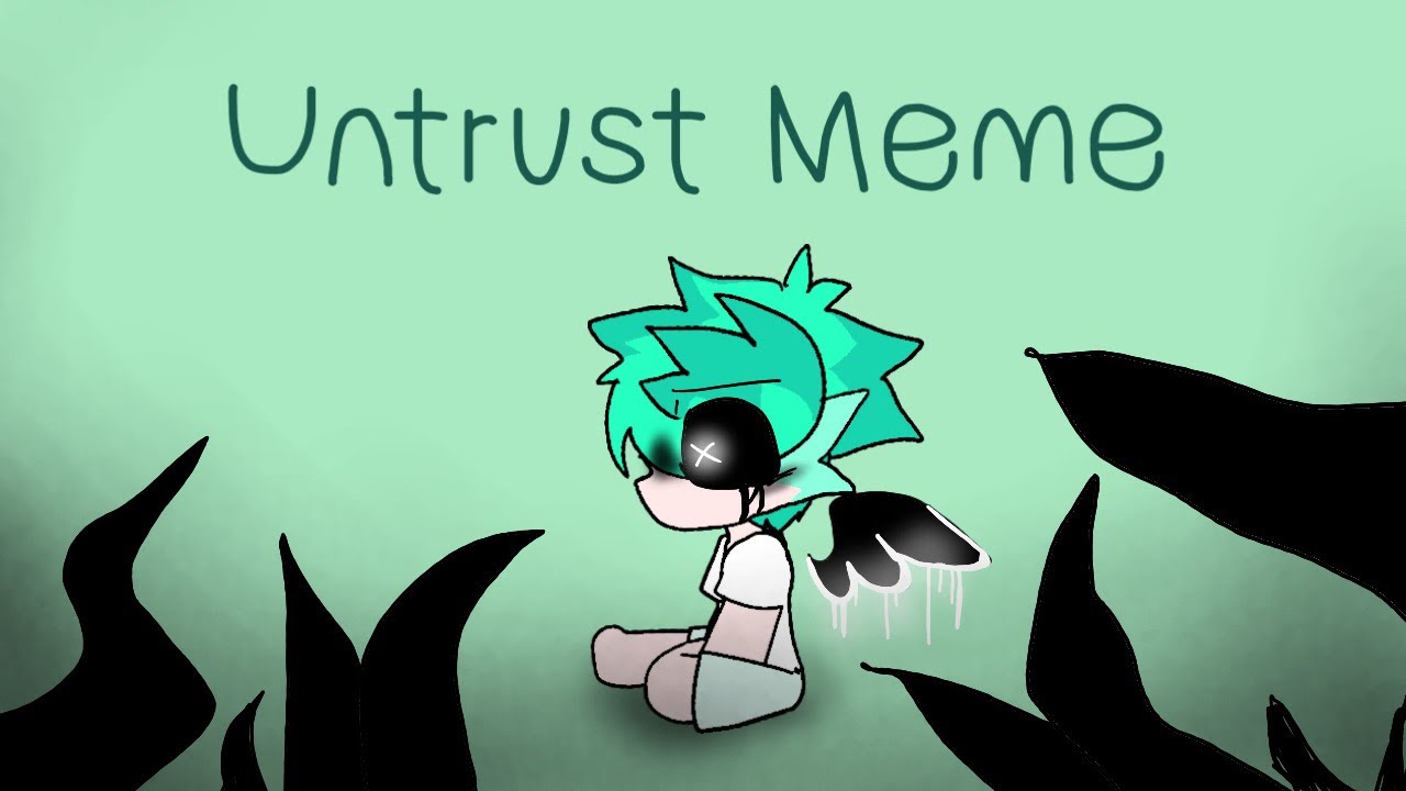 UNTRUST || animation meme [backstory) - YouTube