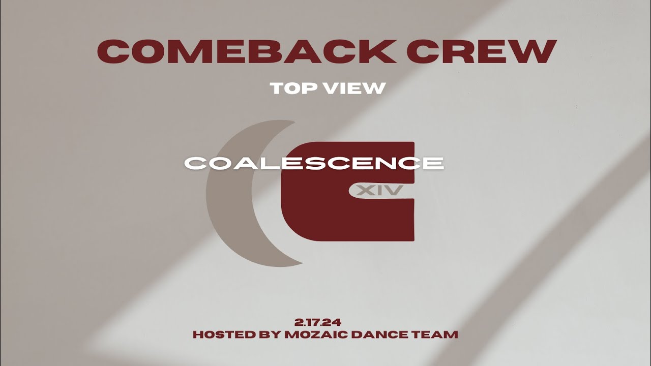 Comeback Crew | The 14th Annual Coalescence (2024) | TOP VIEW - YouTube