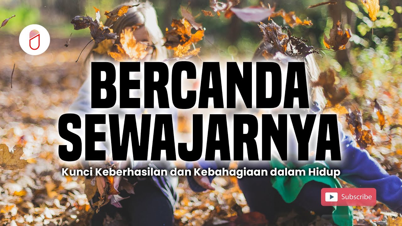 Bercanda Sewajarnya: Kunci Keberhasilan dan Kebahagiaan dalam Hidup ...