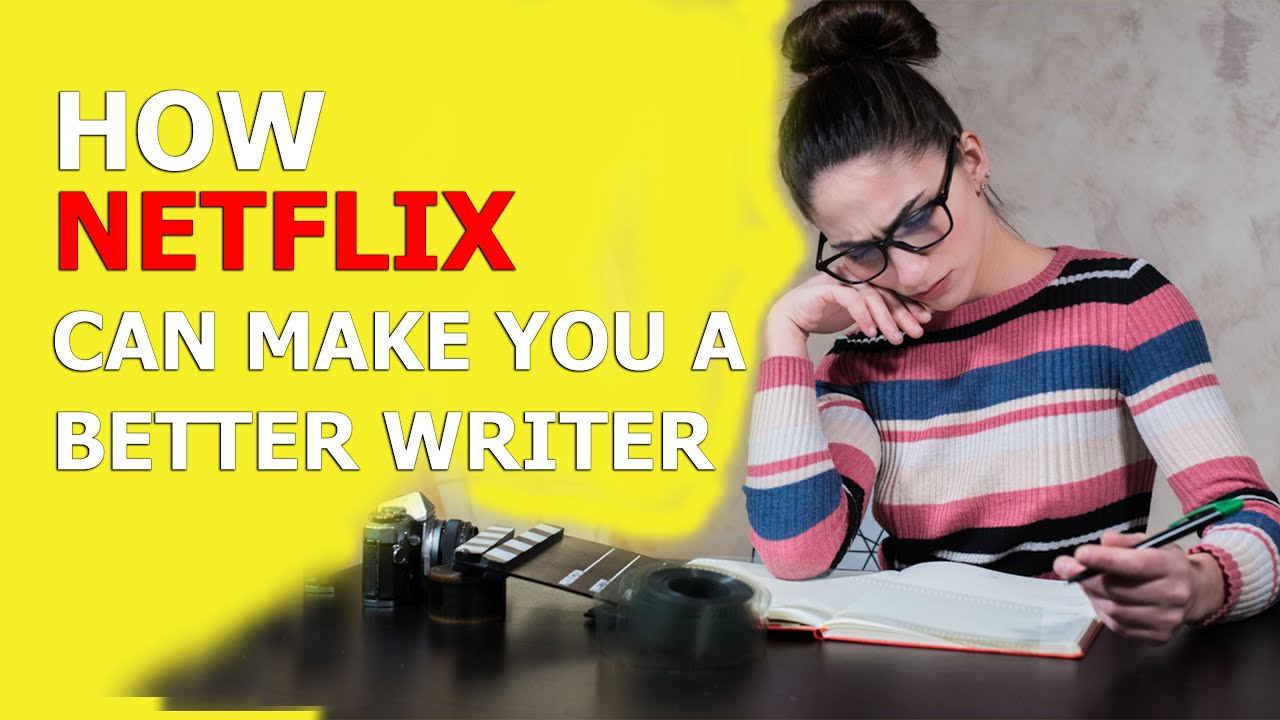 HOW NETFLIX CAN MAKE YOU A BETTER WRITER - YouTube