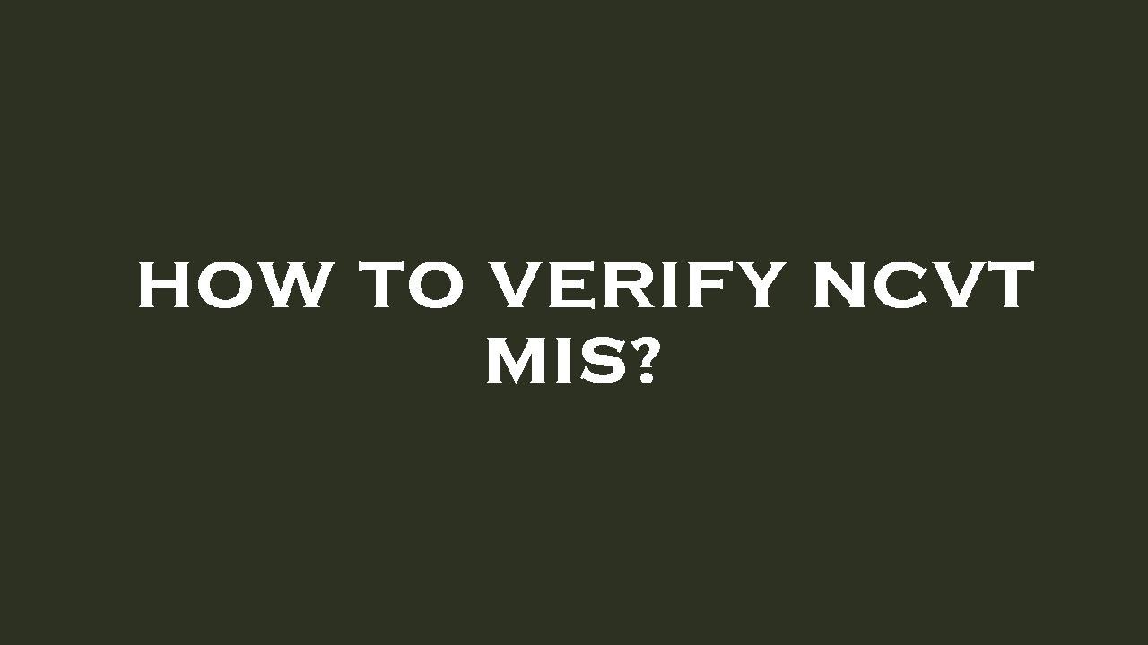 How to verify ncvt mis? - YouTube
