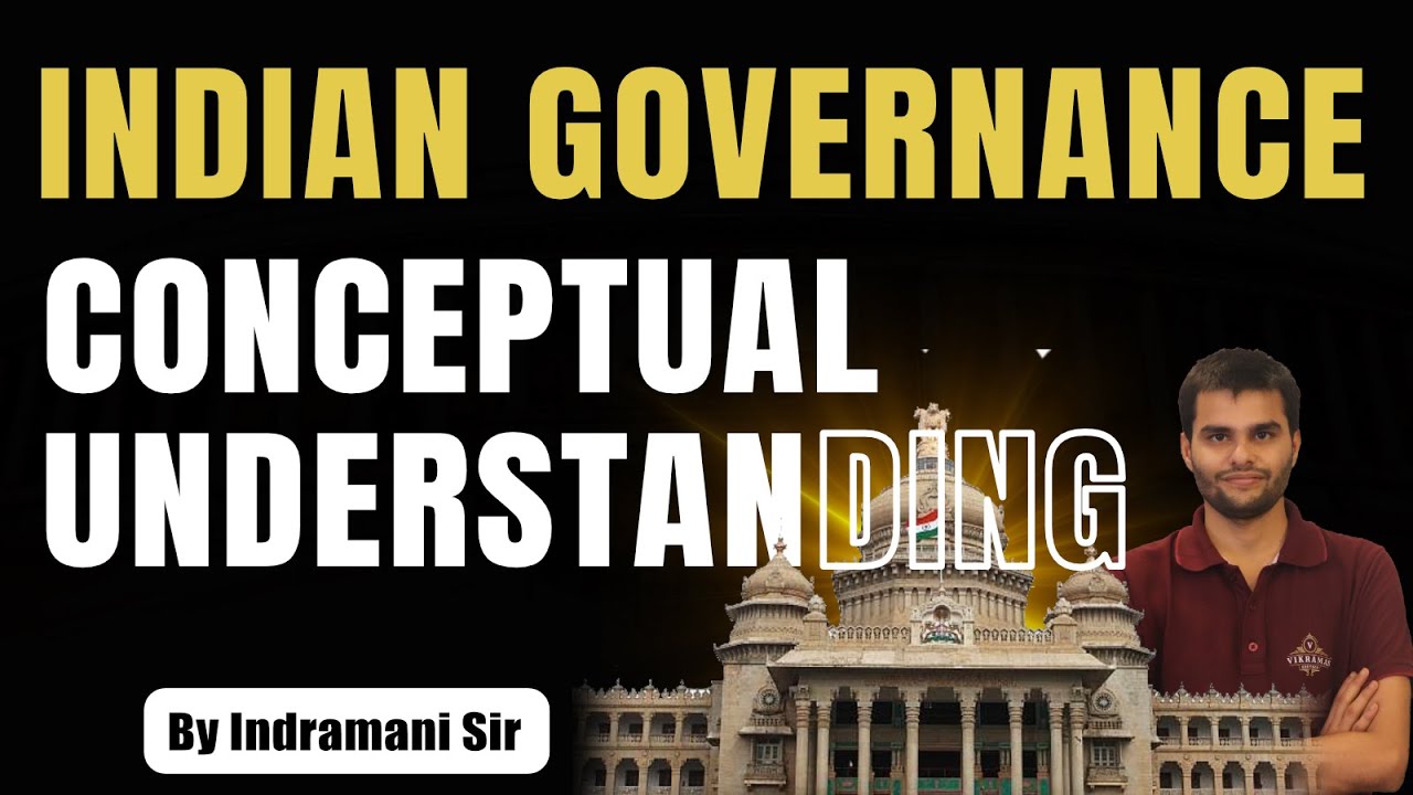 Indian Governance CONCEPTUAL UNDERSTANDING | UPSC Classes By Indramani ...