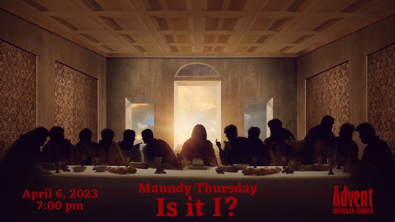 Maundy Thursday – Is It I? – April 6, 2023, 7:00 pm - YouTube