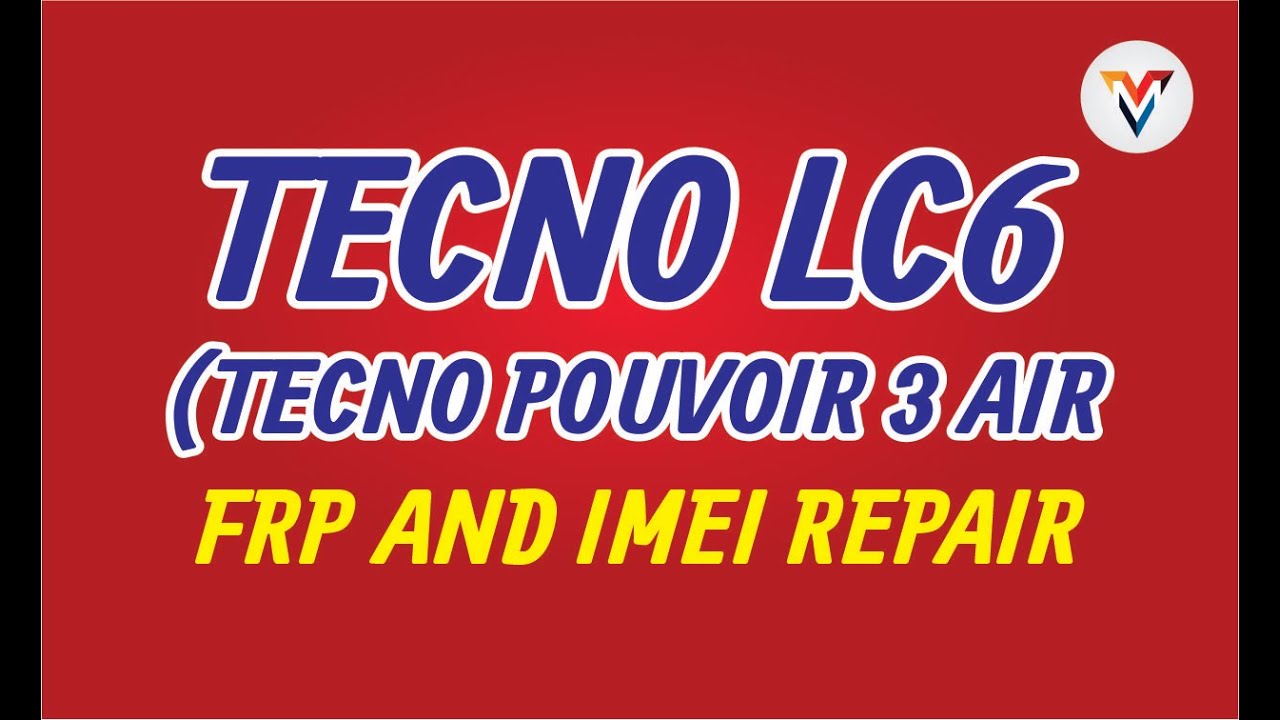 TECNO LC6 TECNO POUVOIR 3 AIR FRP AND IMEI REPAIR (PERMANENT) - YouTube