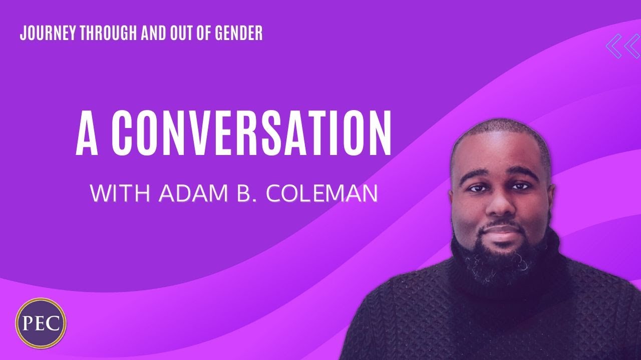 Journey Out of Gender: A Conversation with Adam B. Coleman - YouTube