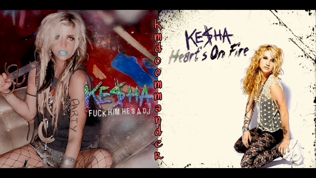 Kesha | F**k him he's on fire [mashup] - YouTube