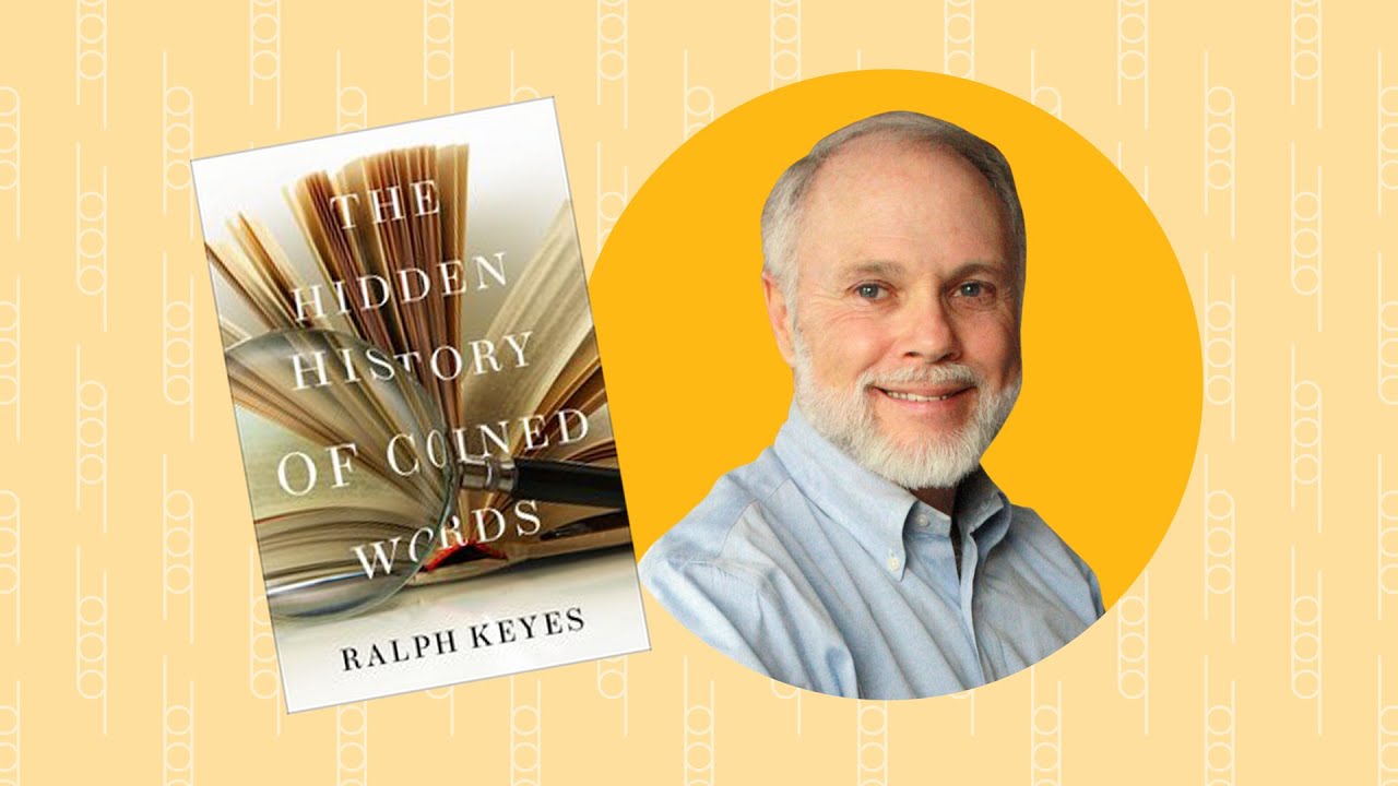 The Hidden History of Coined Words with Ralph Keyes - YouTube