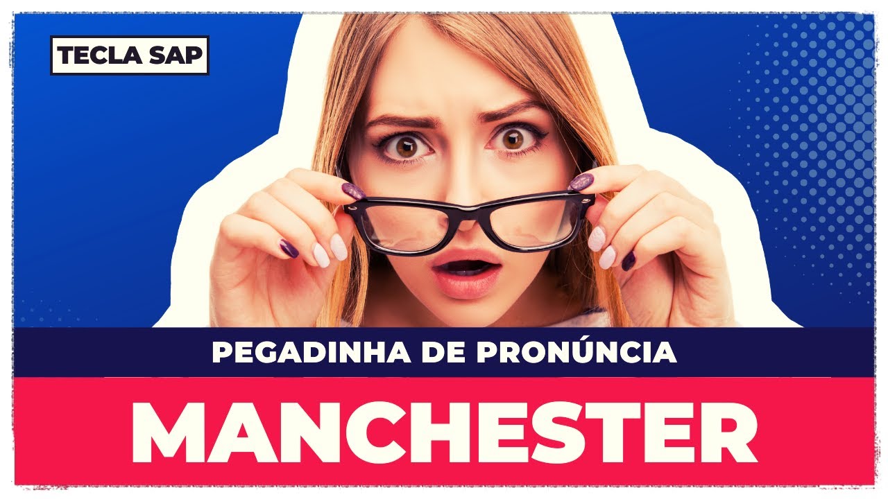 #035 📍 MANCHESTER? Como se pronuncia MANCHESTER em inglês? - YouTube