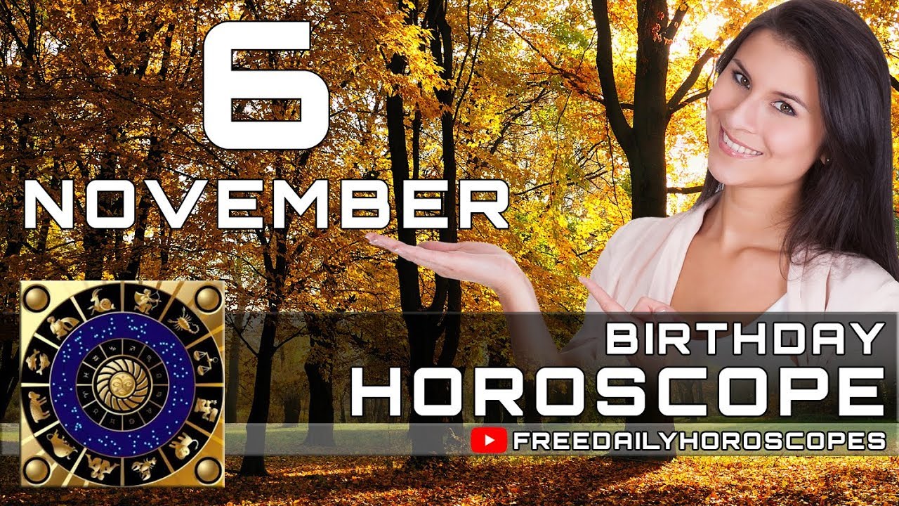 November 6 - Birthday Horoscope Personality - YouTube
