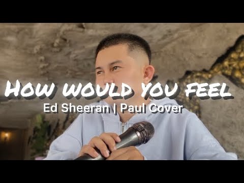 How would you feel by Ed Sheeran | Cover by Paul Matagol - YouTube