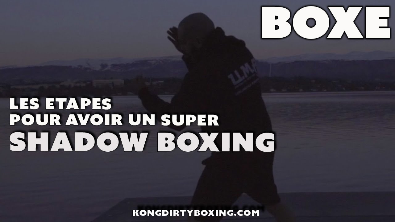 LES ETAPES POUR AVOIR UN SUPER SHADOW BOXING - YouTube