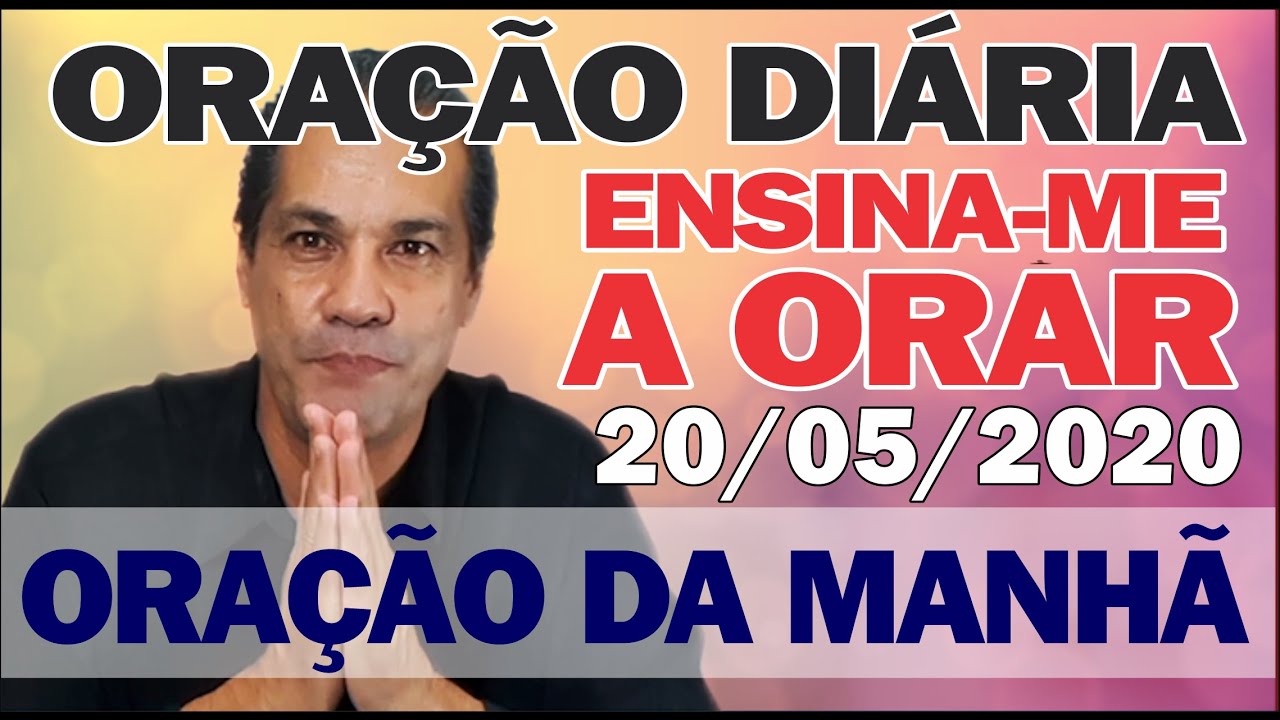 Oração Diária (Ensina-me a Orar) 20/05/2020 - YouTube